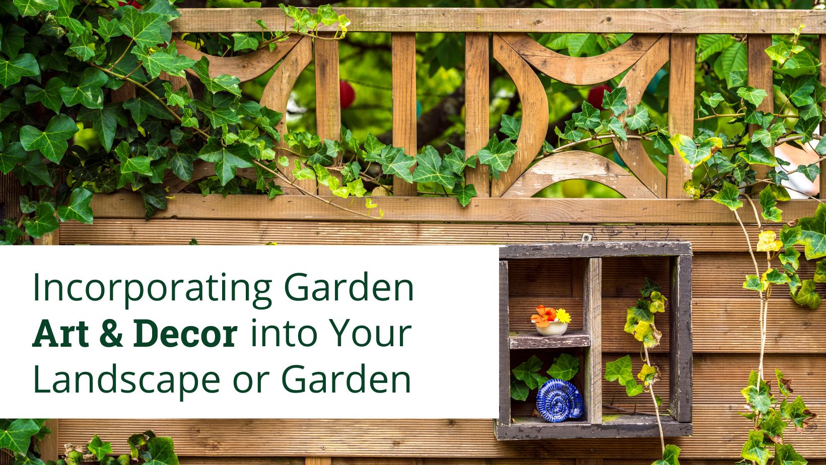 Incorporating Garden Art & Decor into Your Landscape or Garden ...